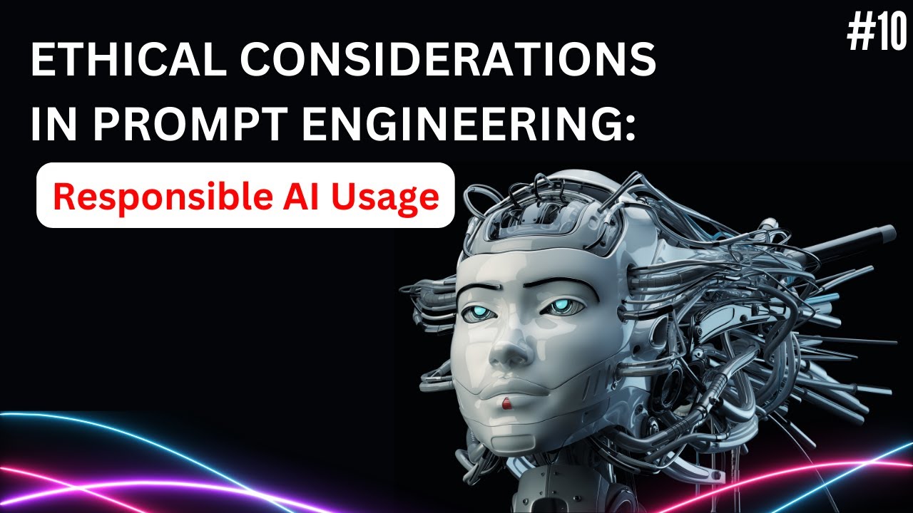 Ethical Considerations in Prompt Engineering Responsible AI Usage ...