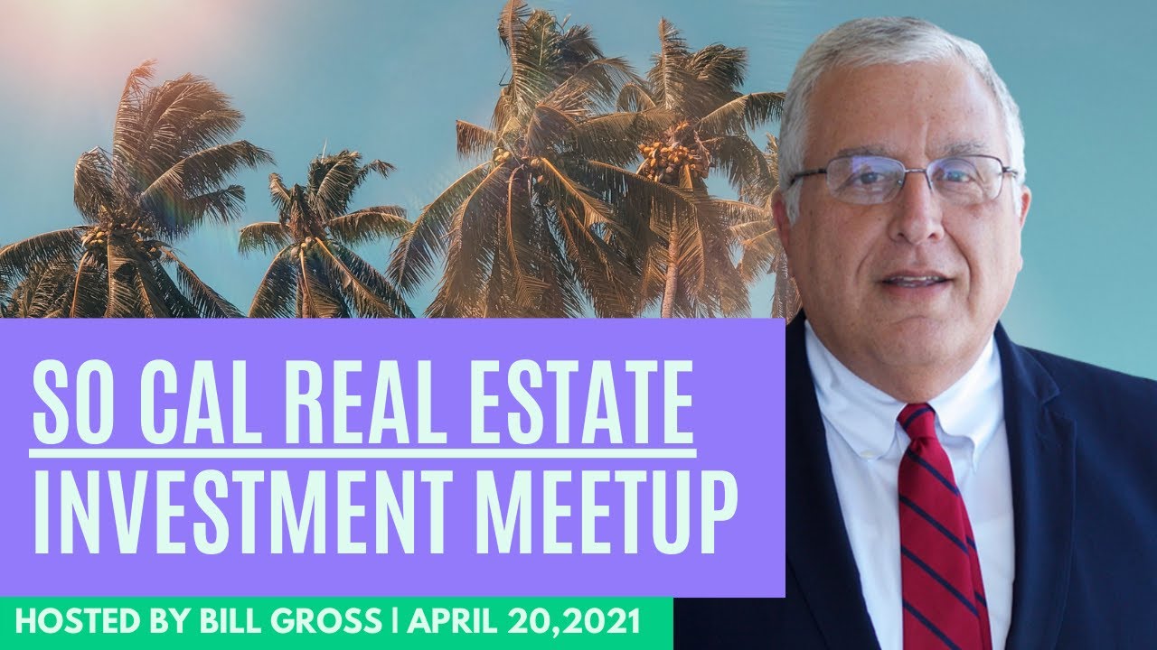 So Cal Real Estate Investing Meetup | April 20, 2021 - YouTube