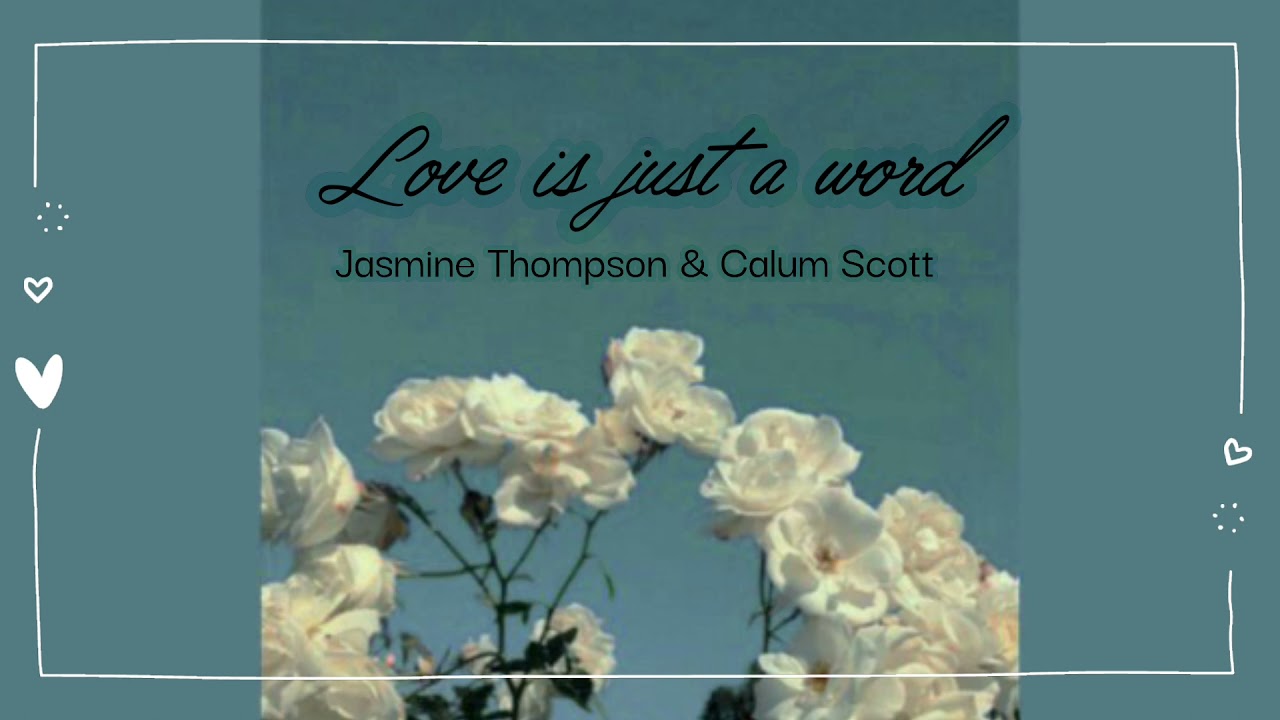 Love Is Just A Word Jasmine Thompson Calum Scott Lyrics YouTube love-is-just-a-word-jasmine-thompson-calum-scott-lyrics-youtube