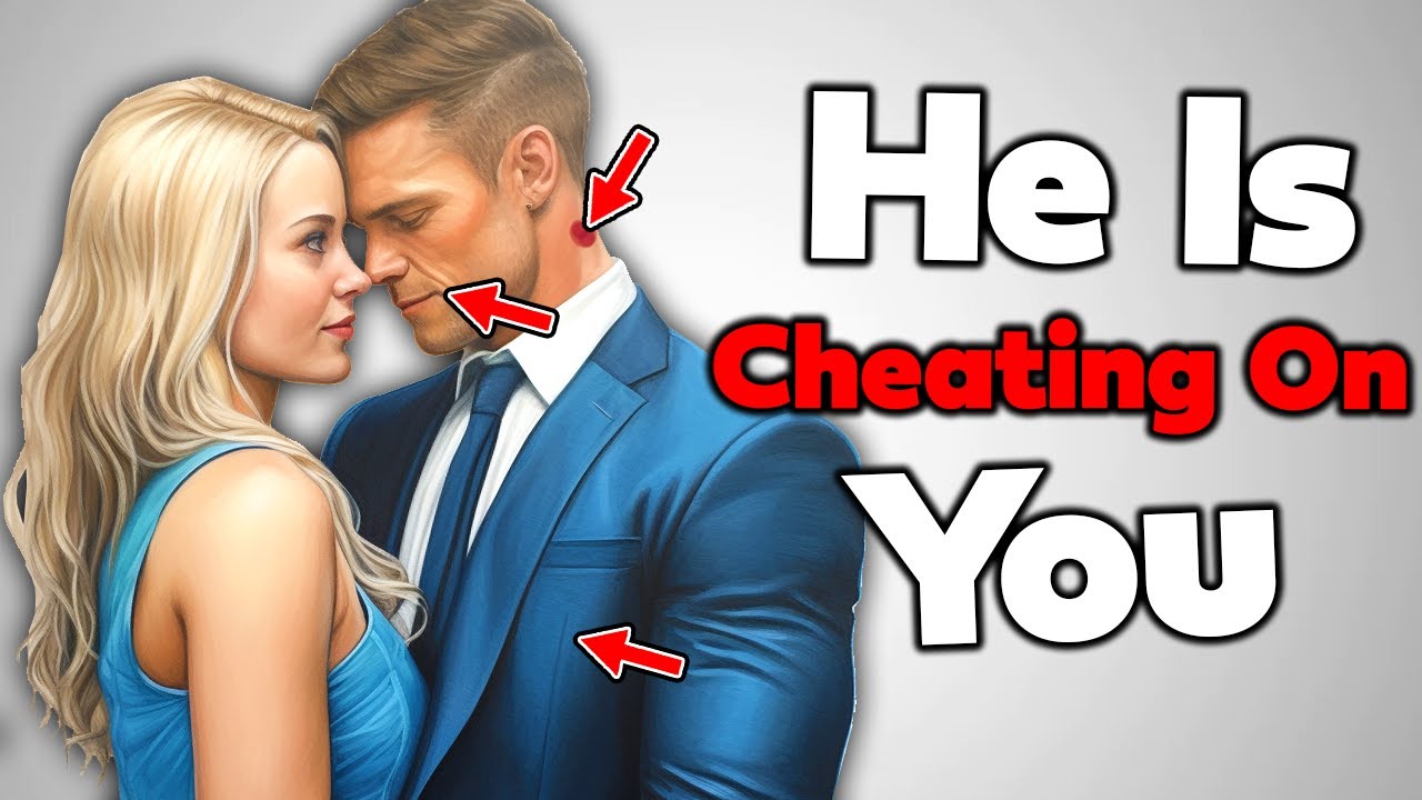 10 Signs He Is CHEATING On You - YouTube
