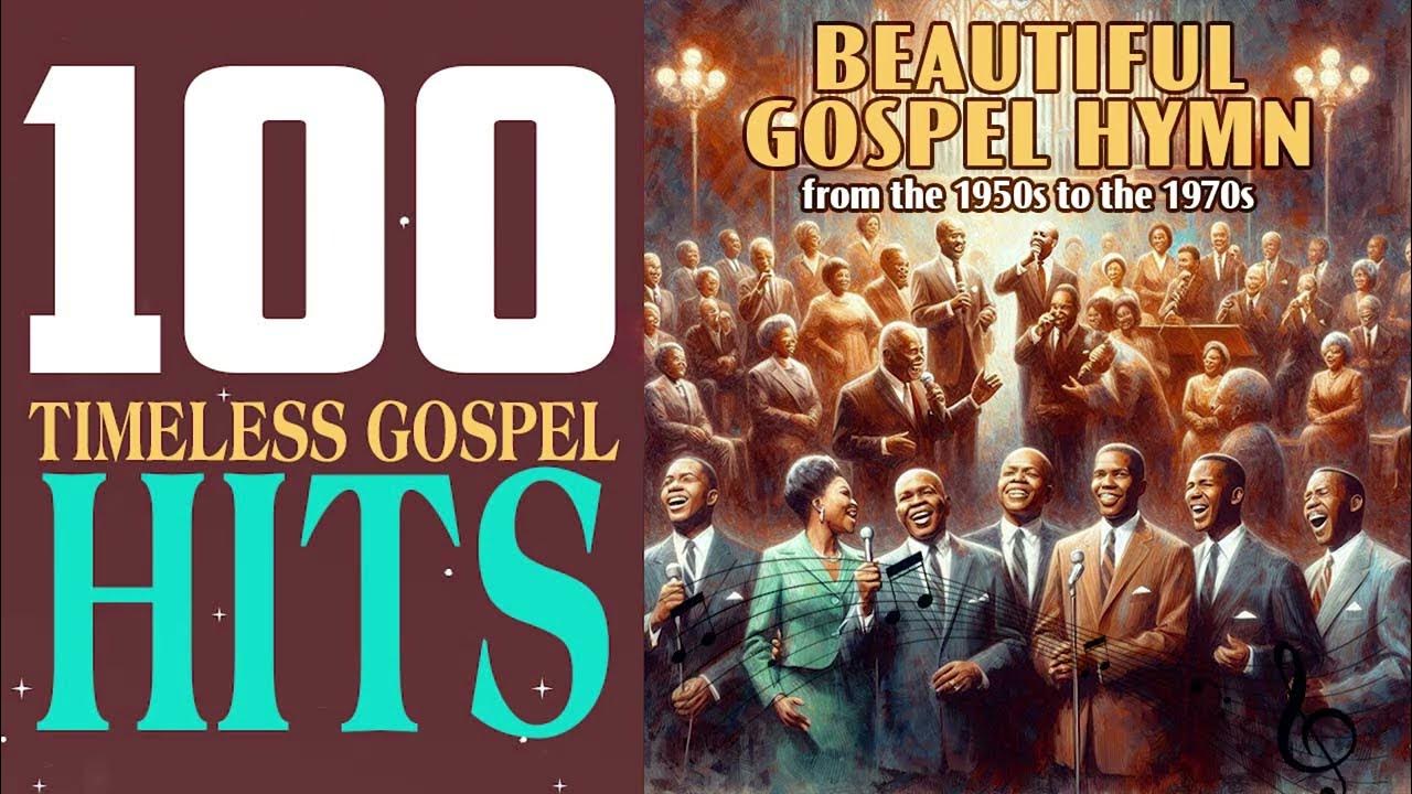 The 100 Great Timeless Gospel Hits | Best Old School Gospel Music Of All Time | Best of Old ...