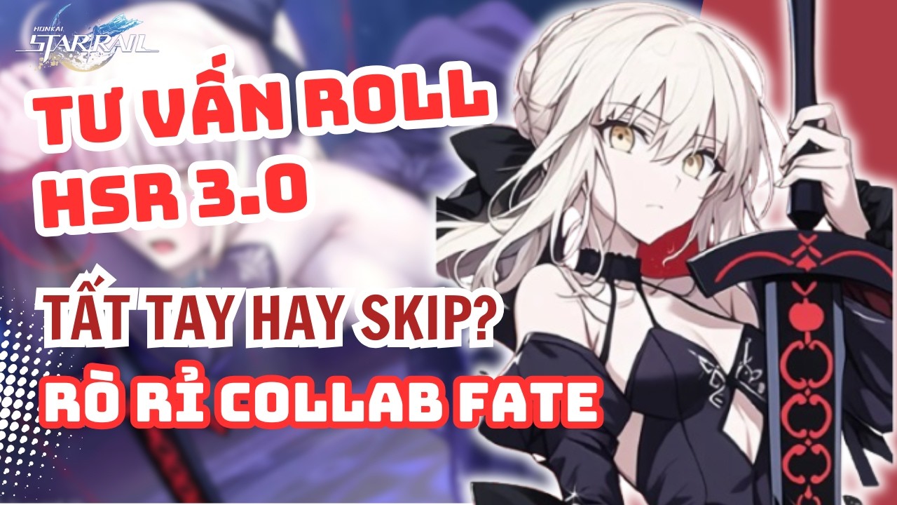 HSR 3.0 NÊN ROLL GÌ HAY SKIP ? | RÒ RỈ COLLAB FATE - YouTube