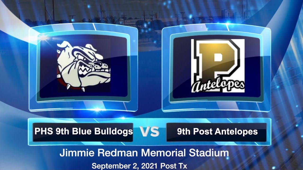 9th grade Plainview blue Bulldogs vs 9th post antelopes 9/2/21 post tx ...