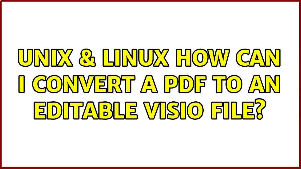 Solved How Can I Convert A PDF To An Editable Visio 9to5Answer Solved How Can I Convert A PDF To An Editable Visio 9to5Answer