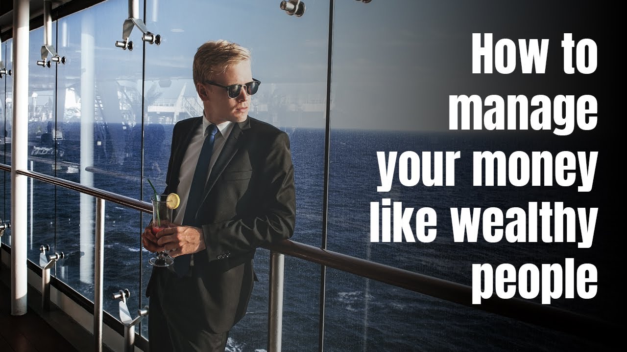 How to manage your money like wealthy people | Secrets that the Rich ...