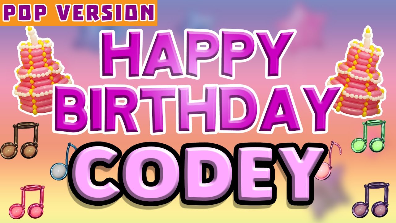 Happy Birthday CODEY | POP Version 1 | The Perfect Birthday Song for CODEY - YouTube