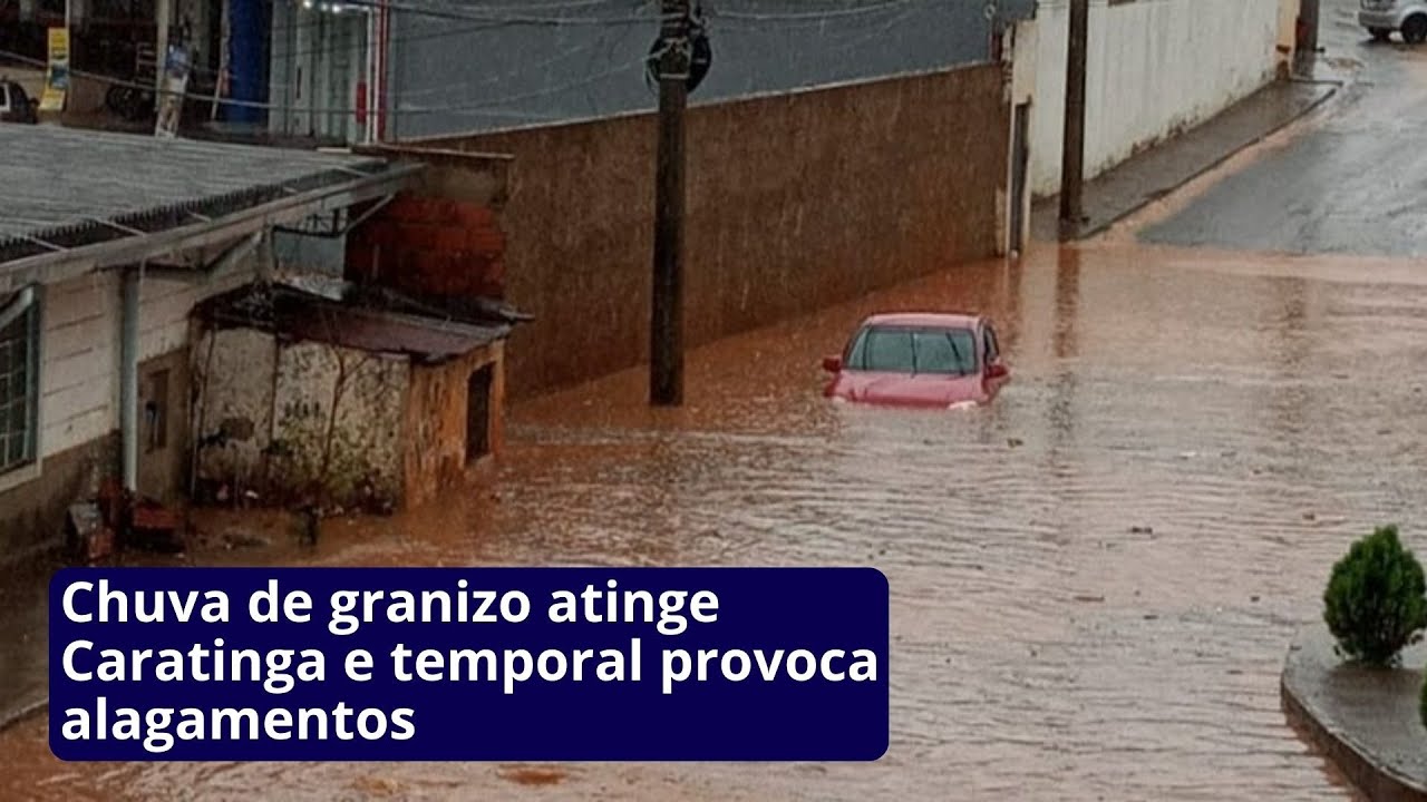 Chuva de granizo atinge Caratinga e temporal provoca alagamentos - YouTube