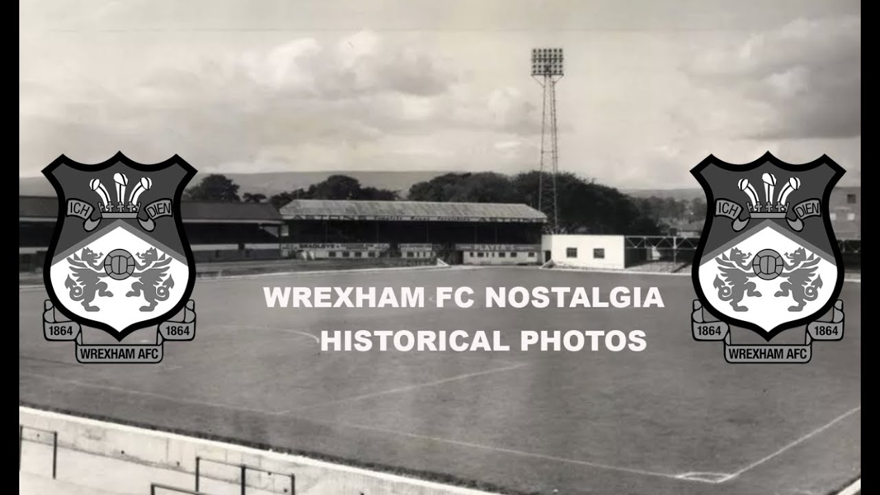 Wrexham FC History and Nostalgia - Old Photographs - YouTube