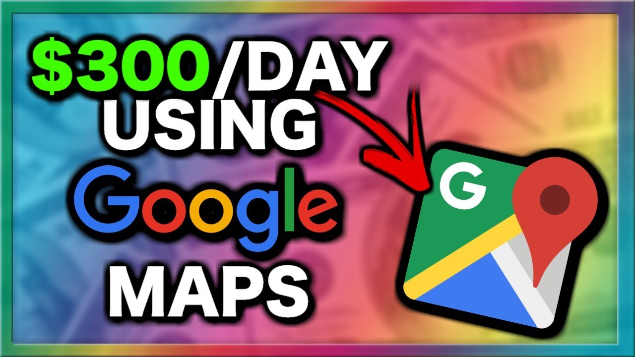 (2019) MAKE $300 A Day With GOOGLE MAPS Working From Home - YouTube
