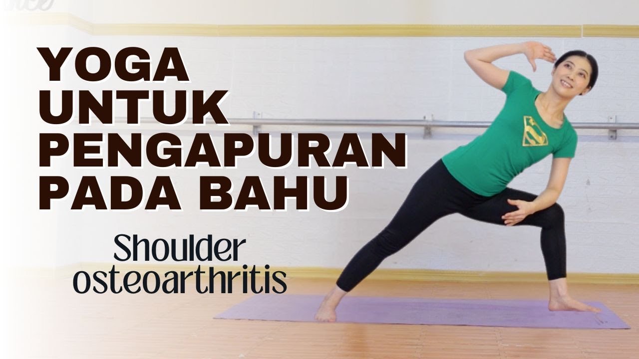 YOGA UNTUK PENGAPURAN PADA BAHU - SHOULDER OSTEOARTRITIS - RADANG SENDI ...