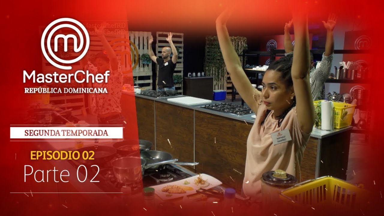 EPISODIO 02: 2/4 | TEMPORADA 02 | MASTERCHEF RD - YouTube
