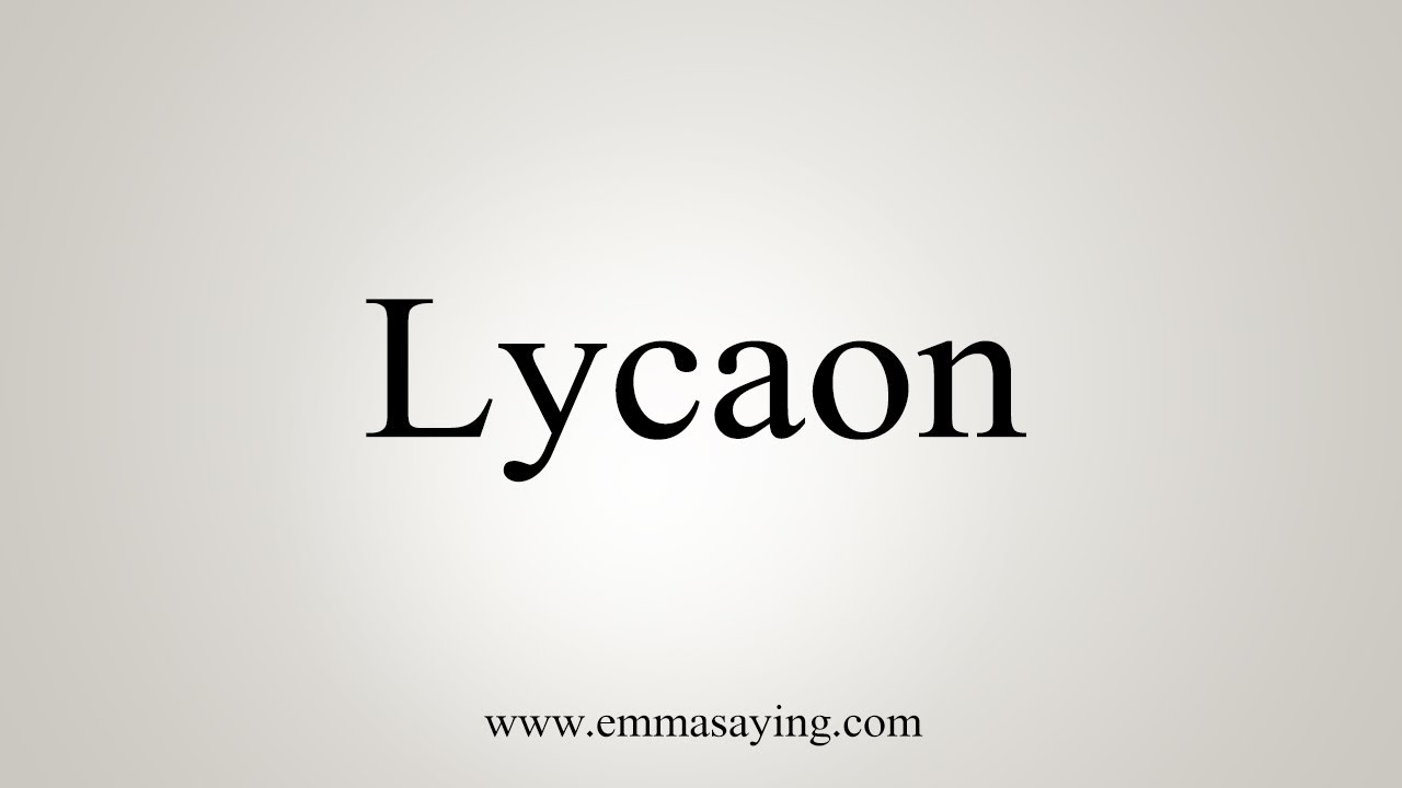 How To Say Lycaon - YouTube