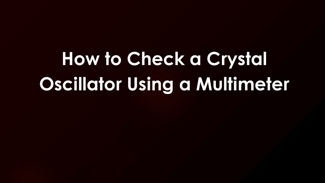 How to Check a Crystal Oscillator Using a Multimeter - YouTube