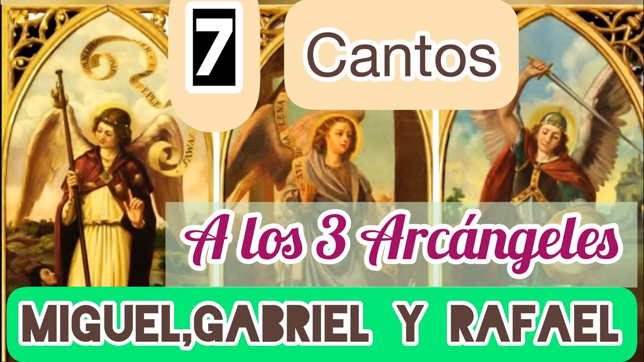 7 cantos a los Santos Arcángeles Miguel, Gabriel y Rafael links con ...
