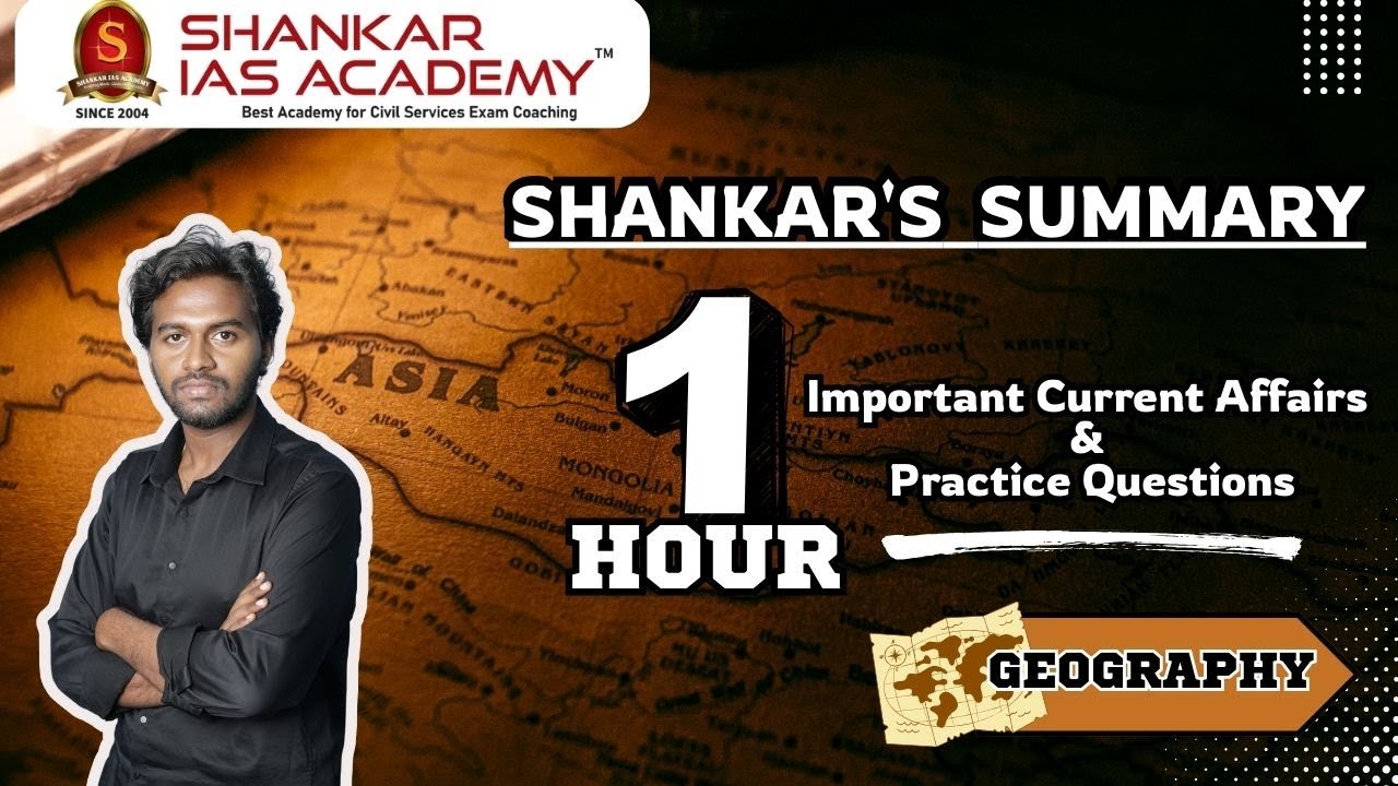 SHANKAR'S SUMMARY| GEOGRAPHY Current Affairs for UPSC Prelims 2025 ...