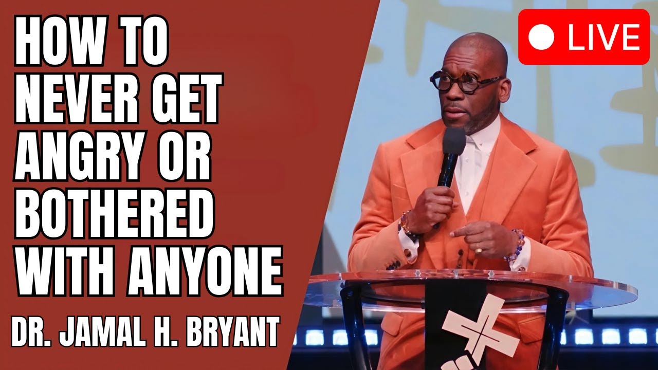 DR. JAMAL H. BRYANT – HOW TO NEVER GET ANGRY OR BOTHERED WITH ANYONE ...