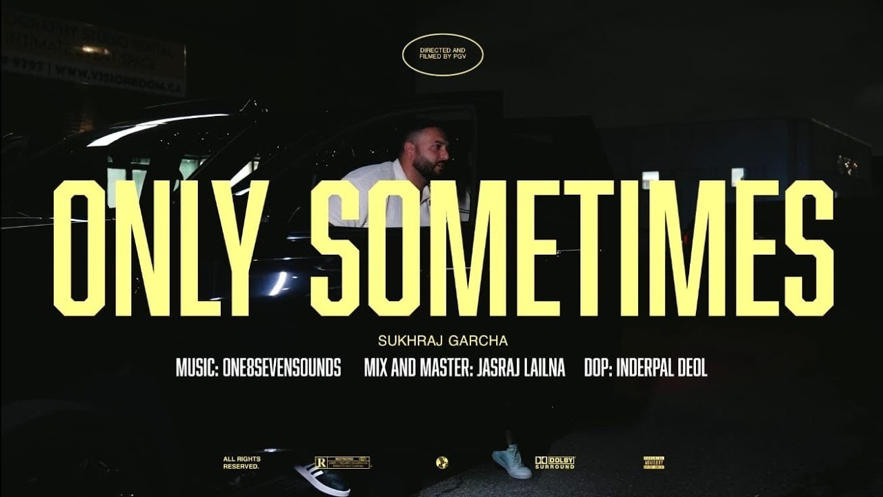 Only Sometimes (Official Video) Sukhraj G | One8sevensoundz | Jasraj ...