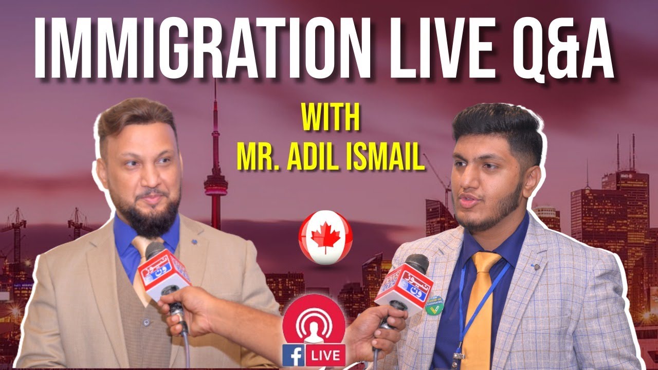 Live Immigration Q&A with Mr. Adil Ismail | Canadian Immigration ...