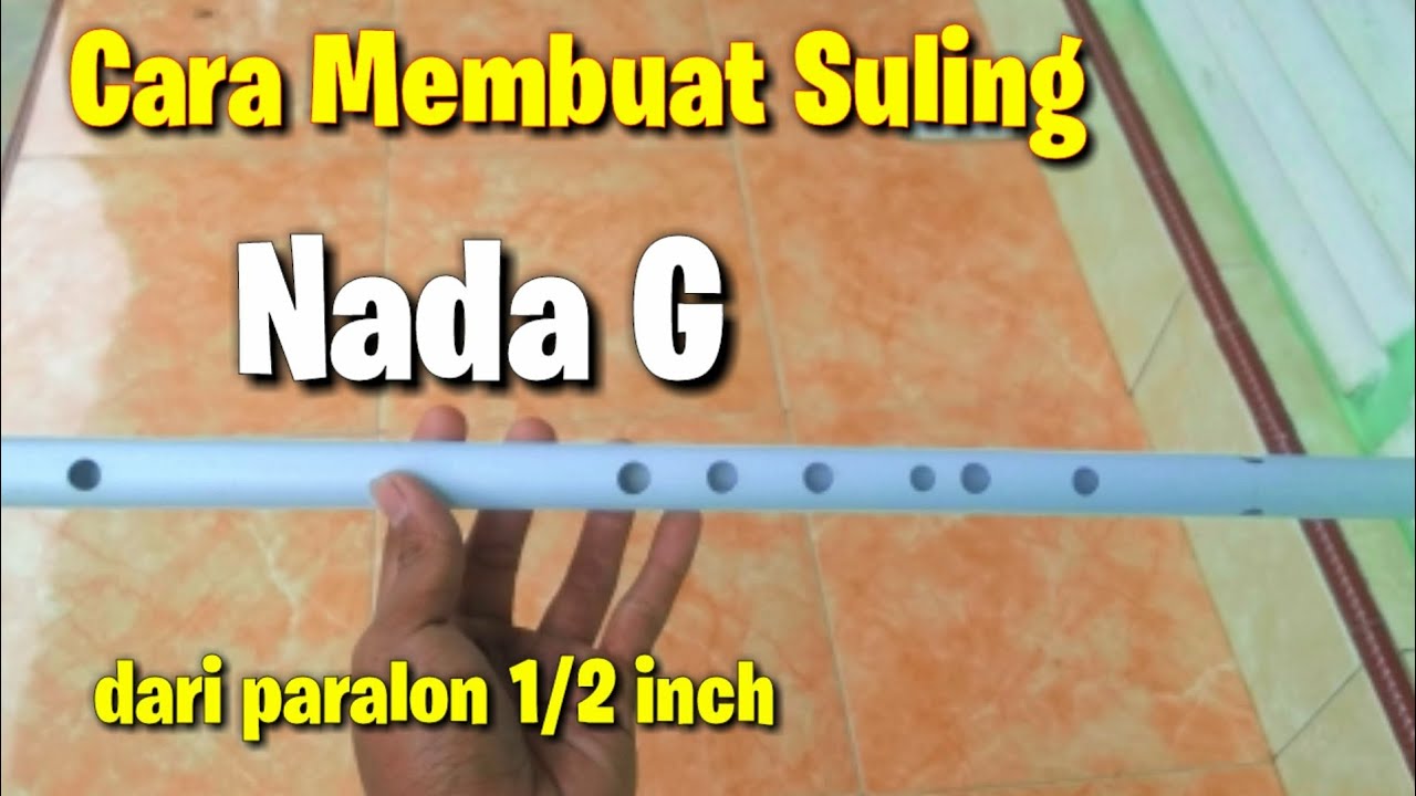 mudahnya Membuat Suling G Standar dari Paralon 1/2 inch lengkap beserta ...