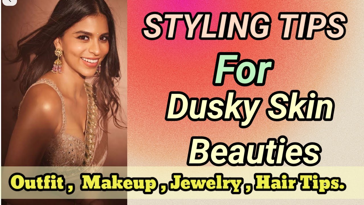 Dusky skin beauties - complete styling Guide .#stylingtips # ...