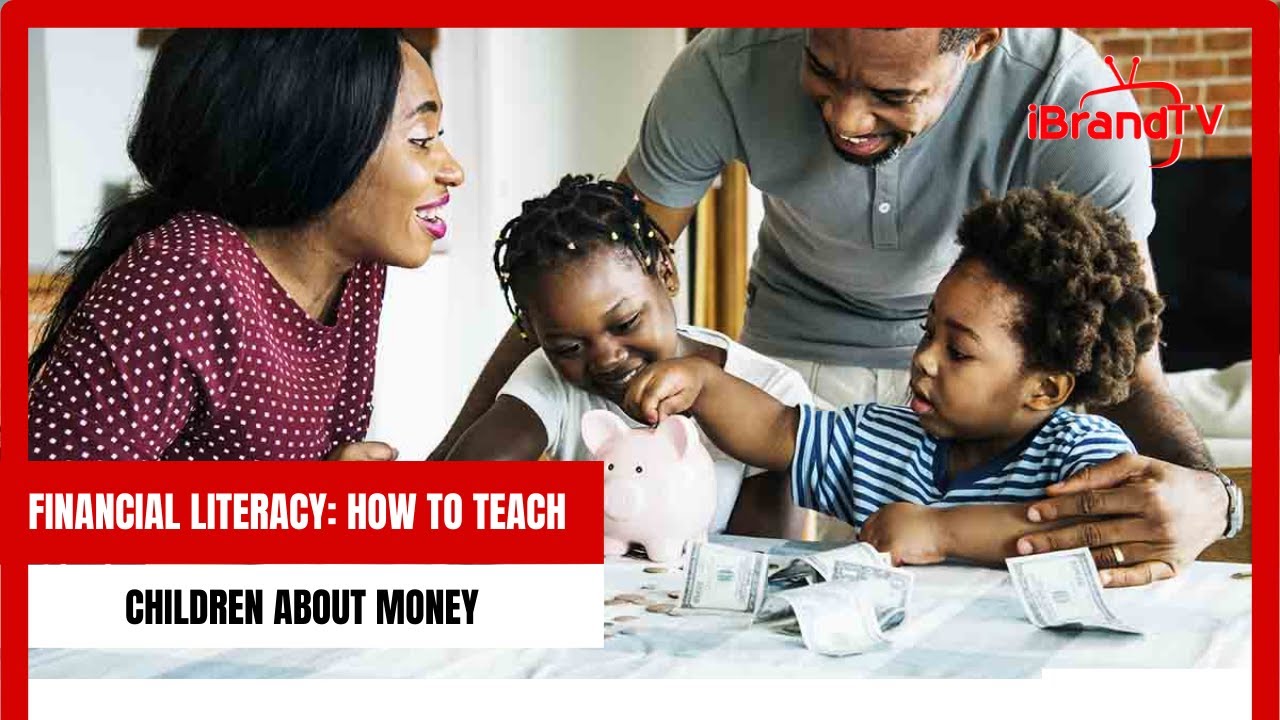 FINANCIAL LITERACY: HOW TO TEACH CHILDREN ABOUT MONEY - YouTube