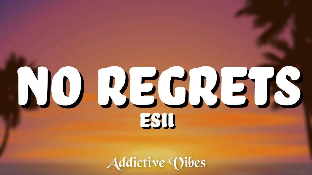 Esii - No Regrets (Lyrics) - YouTube
