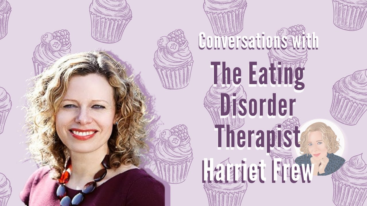 Conversations with The Eating Disorder Therapist Harriet Frew - YouTube