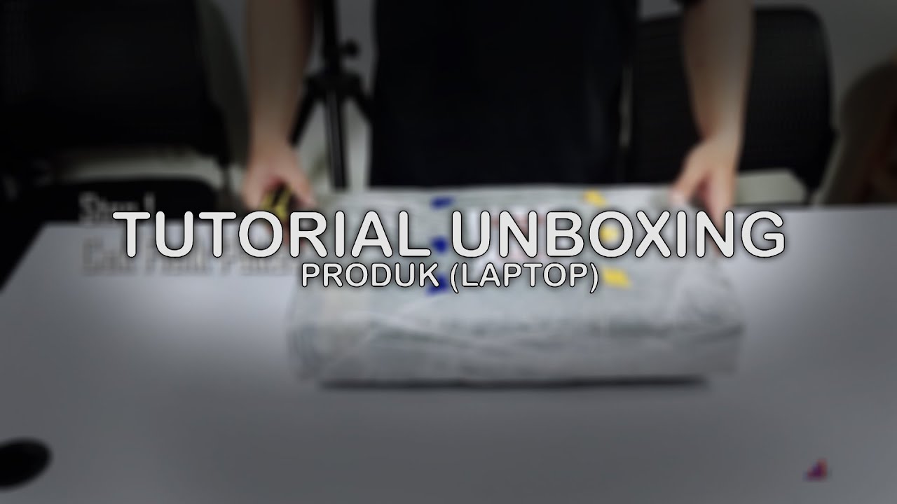 Tutorial Unboxing Laptop by Sentral Komputer - YouTube