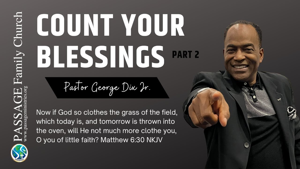 Count Your Blessing Pt.2 Message by Pastor George B Dix Jr. - YouTube