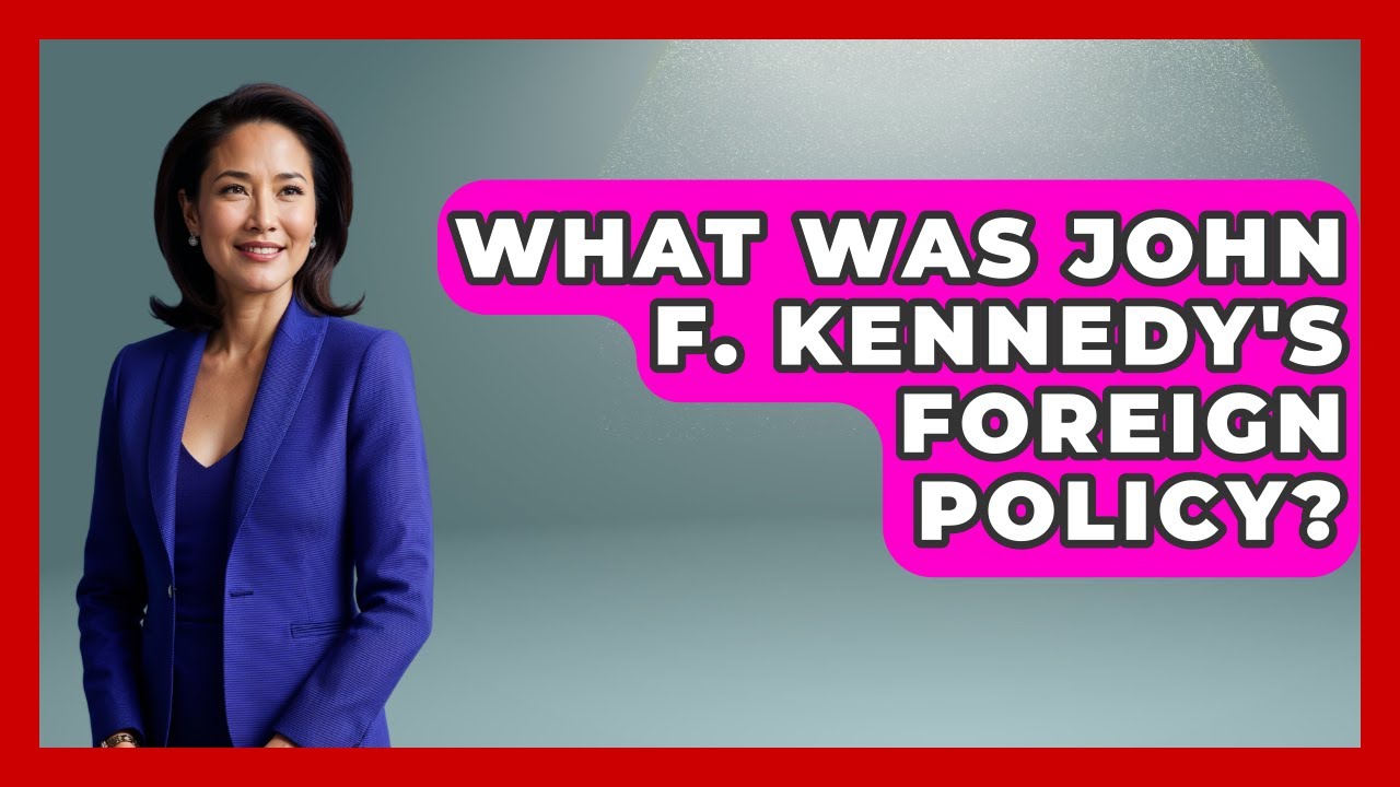 What Was John F. Kennedy's Foreign Policy? - Europe Through the Ages ...