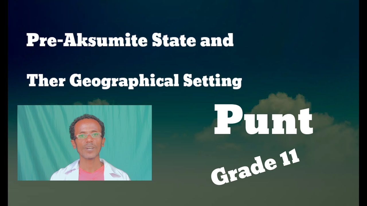 Pre Aksumite States and thier Geographical Setting _(Punt) - YouTube