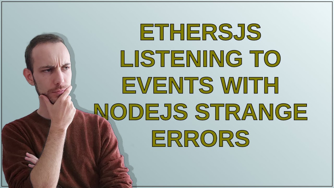 Ethersjs Listening To Events With Nodejs Strange Errors Youtube