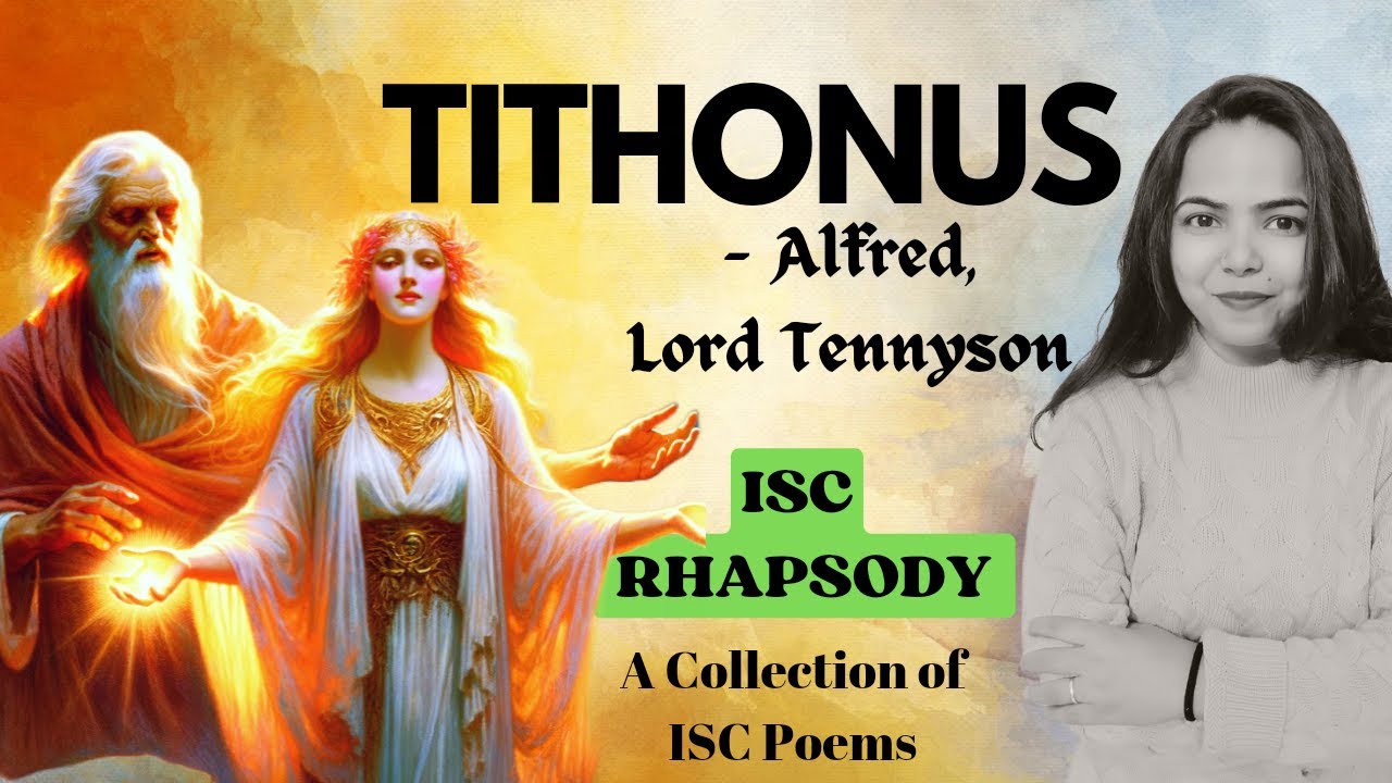 TITHONUS (Poetry) by Alfred, Lord Tennyson - ISC RHAPSODY- for Class 11 & 12 ISC - YouTube