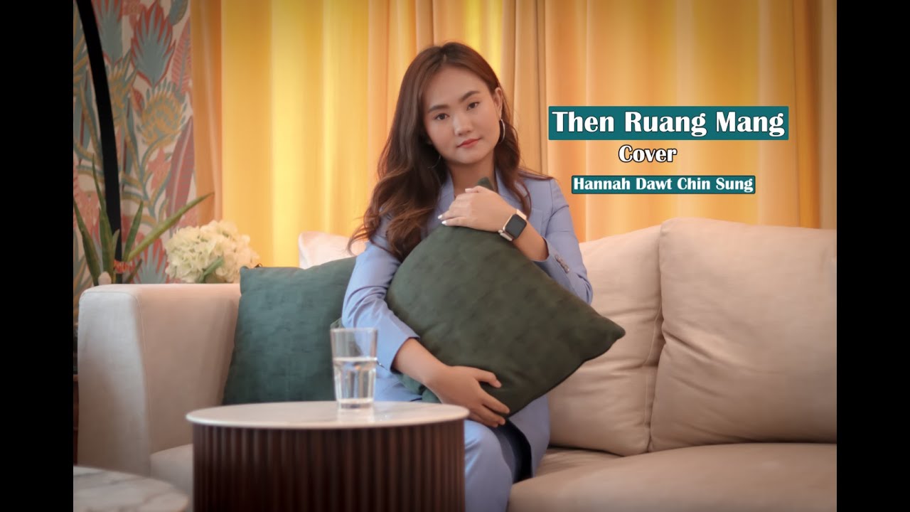 Then Ruang Mang || Hannah Dawt Chin Sung - Cover - YouTube