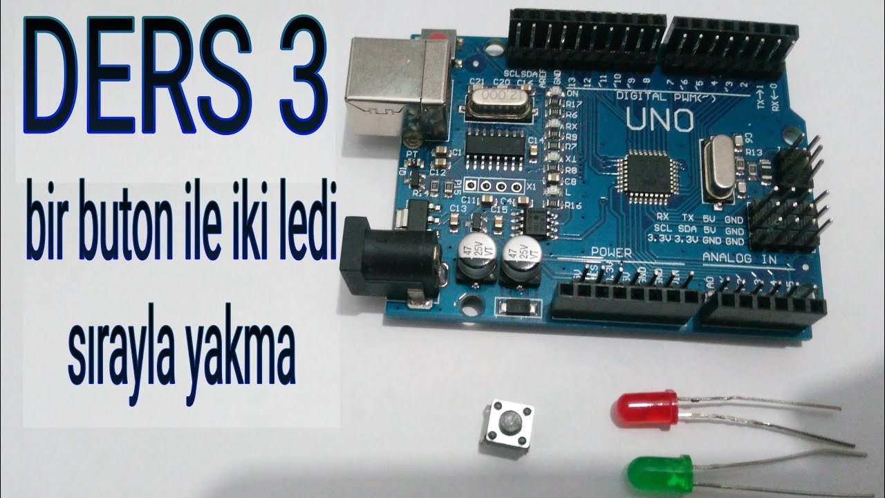 Arduİno Ders 3 Bİr Buton İle İkİ Led Yakma Youtube