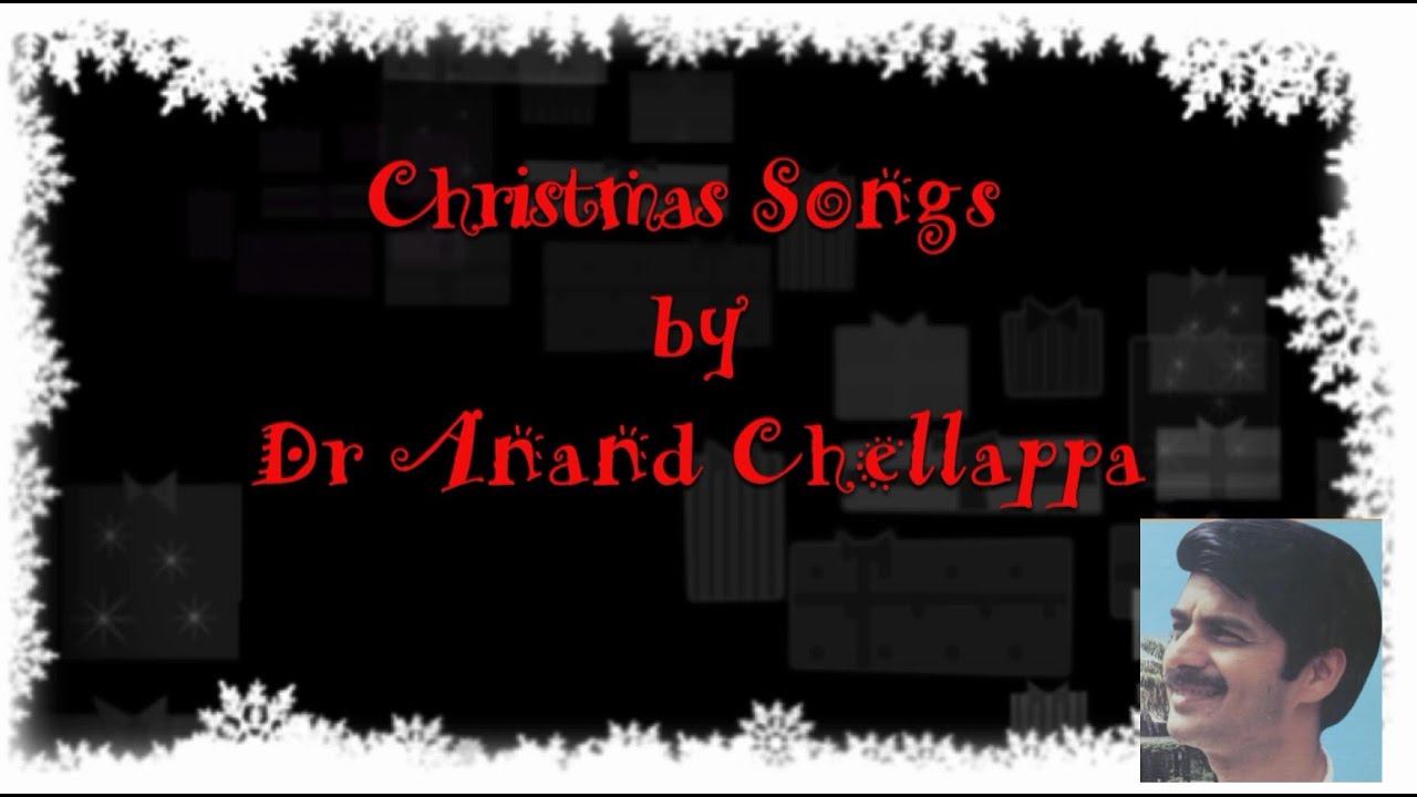 Tamil Christmas Songs - Dr Anand Chellappa - கிறிஸ்மஸ் பாடல்கள் ...