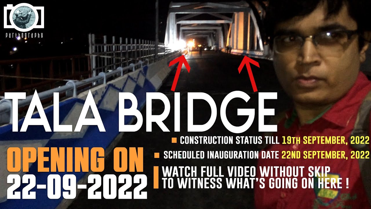 TALA BRIDGE OPENING ON 22ND SEPTEMBER 2022 || Latest Updates - YouTube
