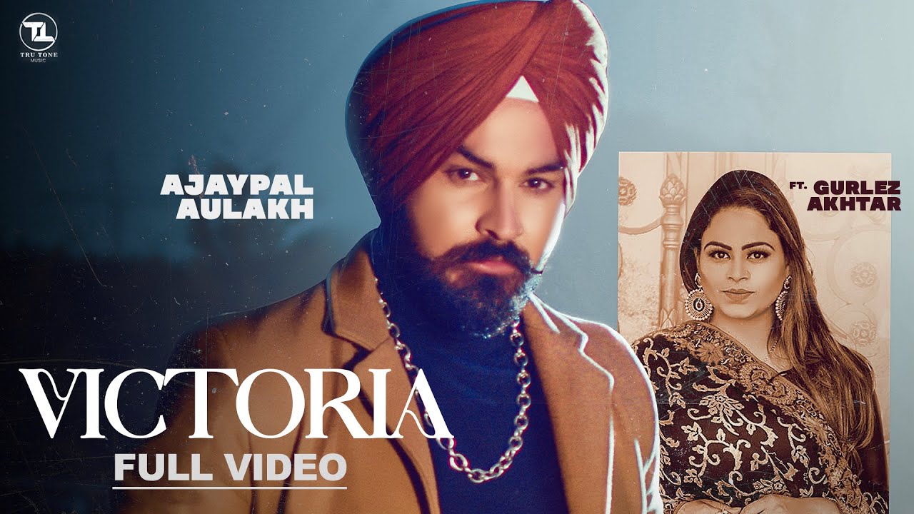 Victoria (Full Song) Ajaypal Aulakh Ft Gurlez Akhtar | Harry Sharan ...