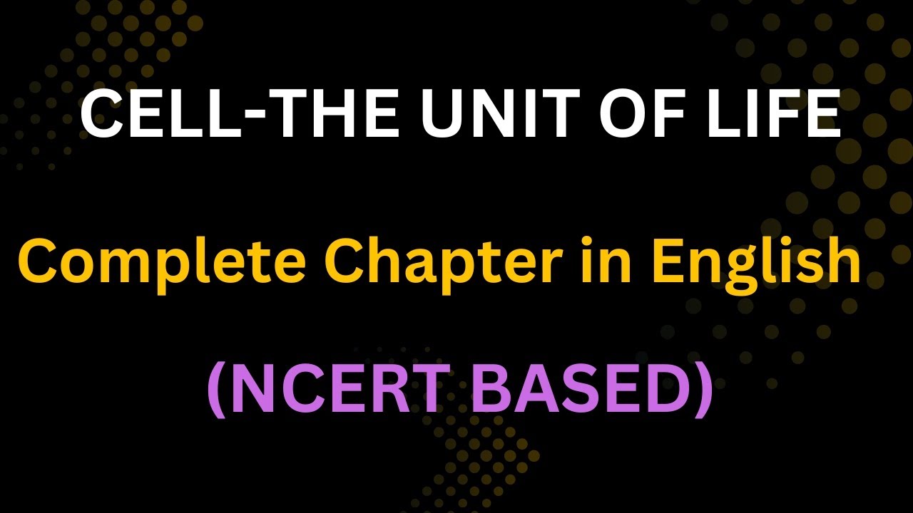 CELL-THE UNIT OF LIFE EXPLAINATION IN ENGLISH,CLASS-11 BIOLOGY - YouTube