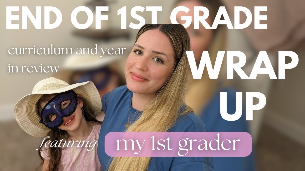 END OF YEAR WRAP UP || 1st grade in review with my 7 year old - YouTube