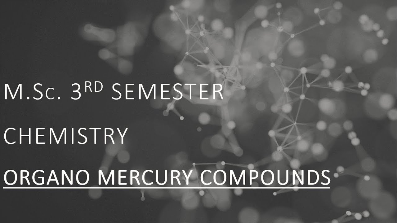 CHEMICAL PROPERTIES OF ORGANOMERCURY COMPOUNDS - YouTube