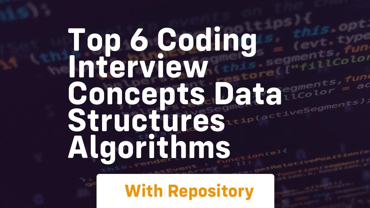 Top 6 Coding Interview Concepts Data Structures Algorithms Youtube 8255