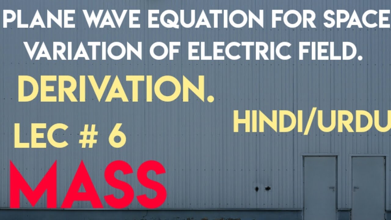 Plane wave equation for electric field. lec 6. - YouTube