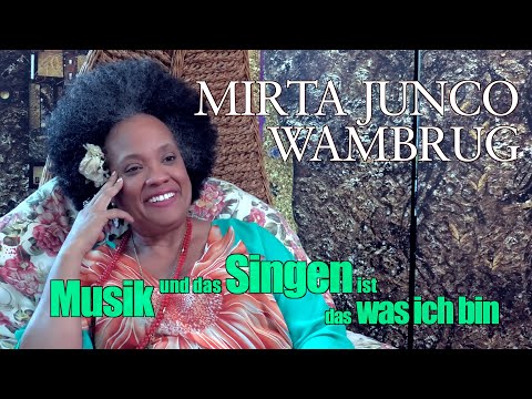Mirta Junco Wambrug - Musik und das Singen ist das, was ich bin