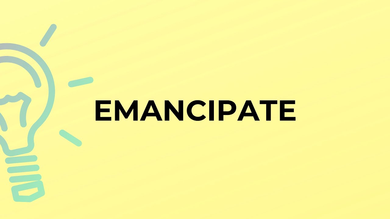 What Is The Meaning Of The Word EMANCIPATE YouTube what-is-the-meaning-of-the-word-emancipate-youtube