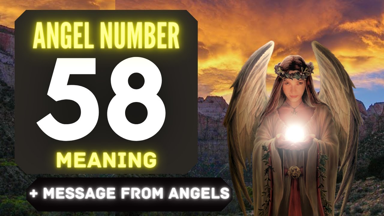 Why Do You Keep Seeing Angel Number 58 Everywhere? Exploring Its ...