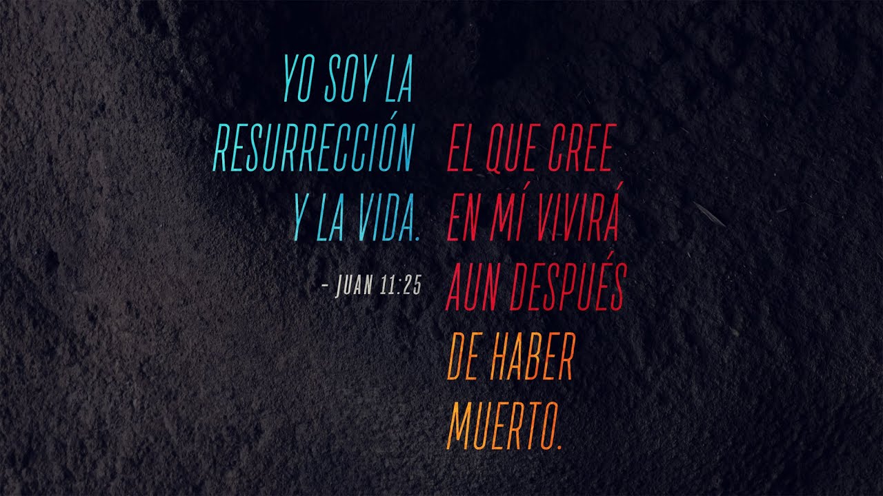 JUAN 11:25-27 - Cristo Es El Todo y En Todos - YouTube