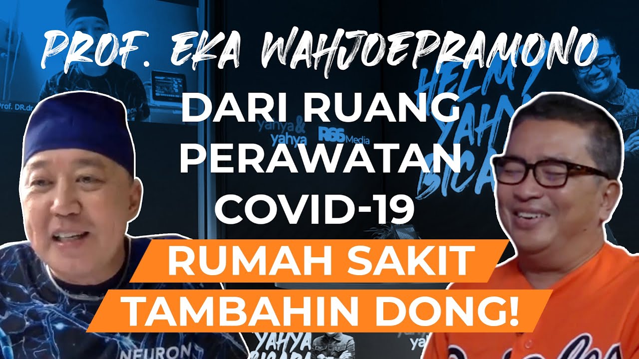 Prof. Eka Wahjoepramono - Dari Ruang Perawatan Covid-19. Rumah Sakit ...