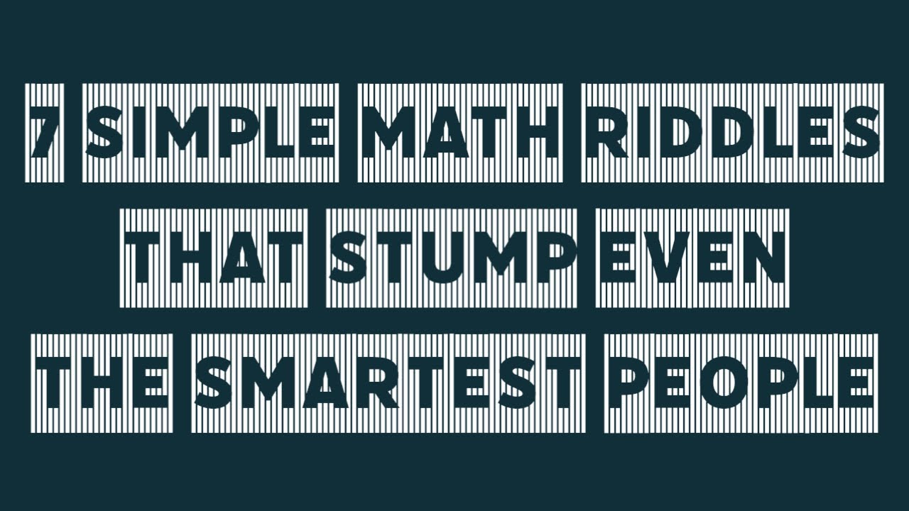 7 Math Riddles That Stump Even The Smartest People - YouTube