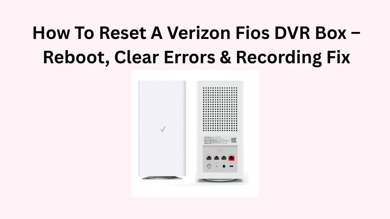 How To Reset A Verizon Fios DVR Box – Reboot, Clear Errors & Recording ...